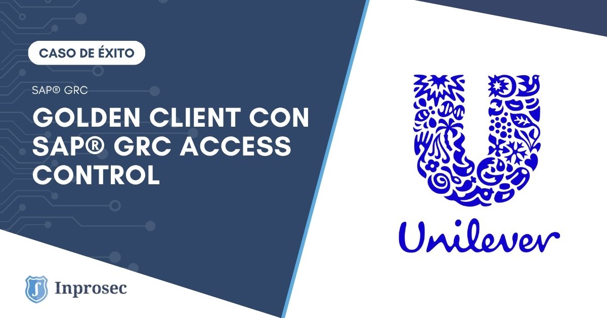 Caso de Éxito: Golden Client con SAP® GRC Access Control en Unilever ...