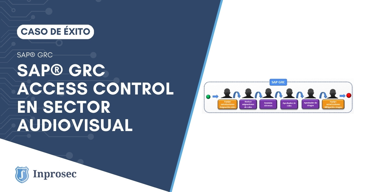 Caso de Éxito: Implementación de SAP® GRC Access Control en cliente líder en sector audiovisual ...