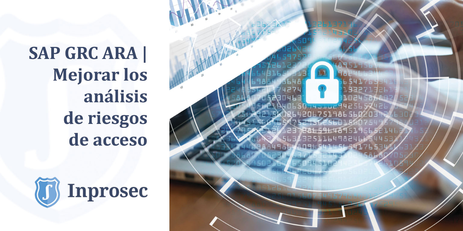 SAP GRC ARA | How to Improve Access Risk Analysis Results - Inprosec SAP GRC ARA | How to Improve Access Risk Analysis Results - Inprosec