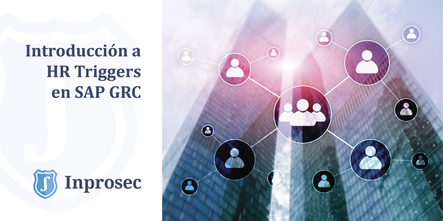 Introduction to HR Triggers in SAP GRC - Inprosec