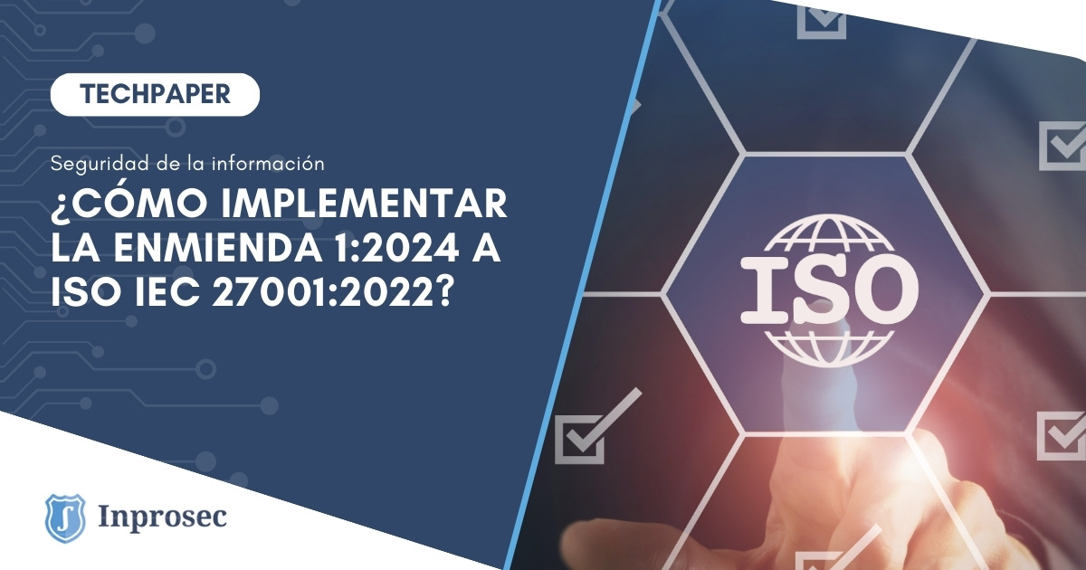 HOW TO IMPLEMENT AMENDMENT 1:2024 TO ISO/IEC 27001:2022? - Inprosec