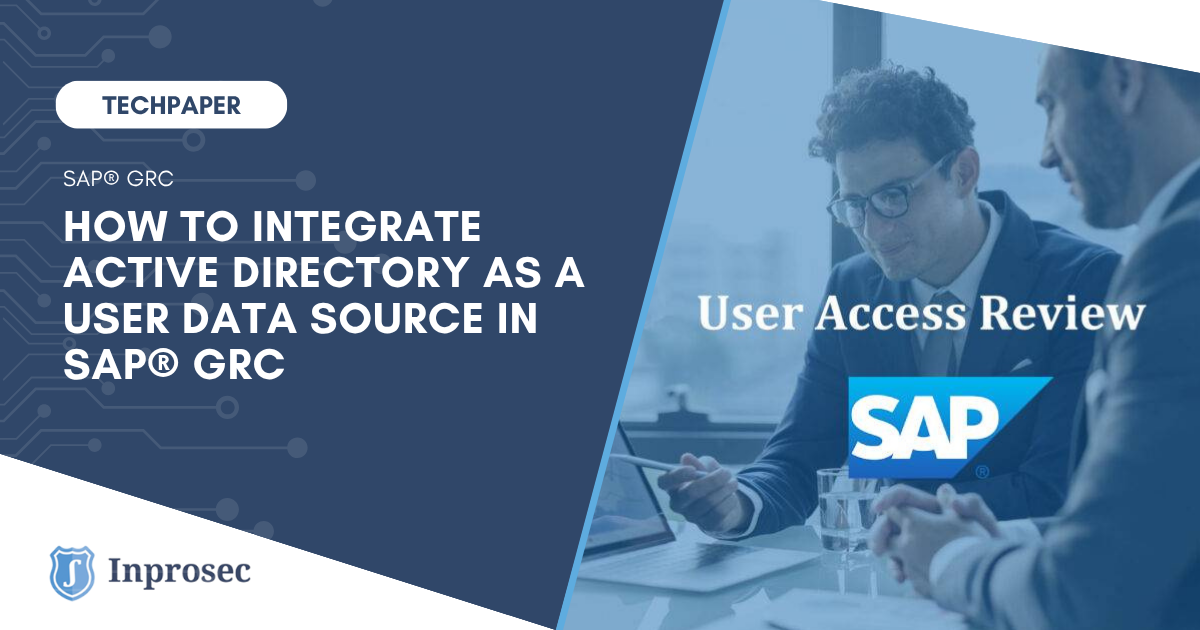 How to Integrate Active Directory as a User Data Source in SAP® GRC - Inprosec