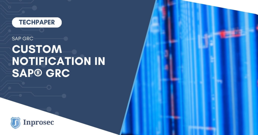 Custom Notification in SAP® GRC - Inprosec