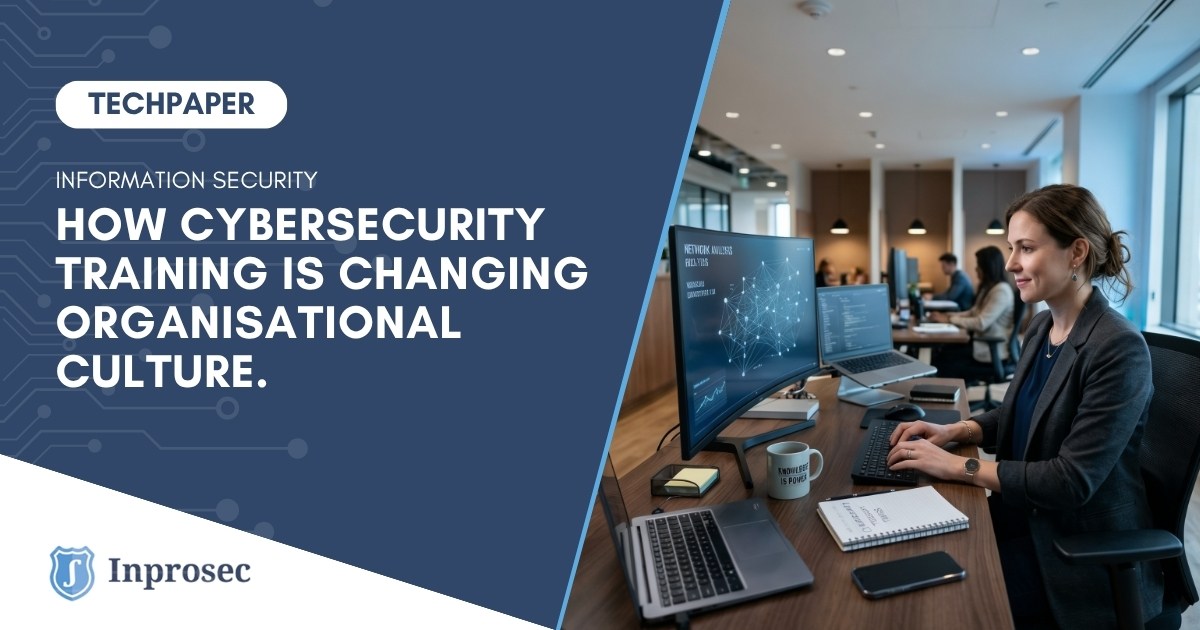 How Cybersecurity Training Is Changing Organisational Culture. - Inprosec